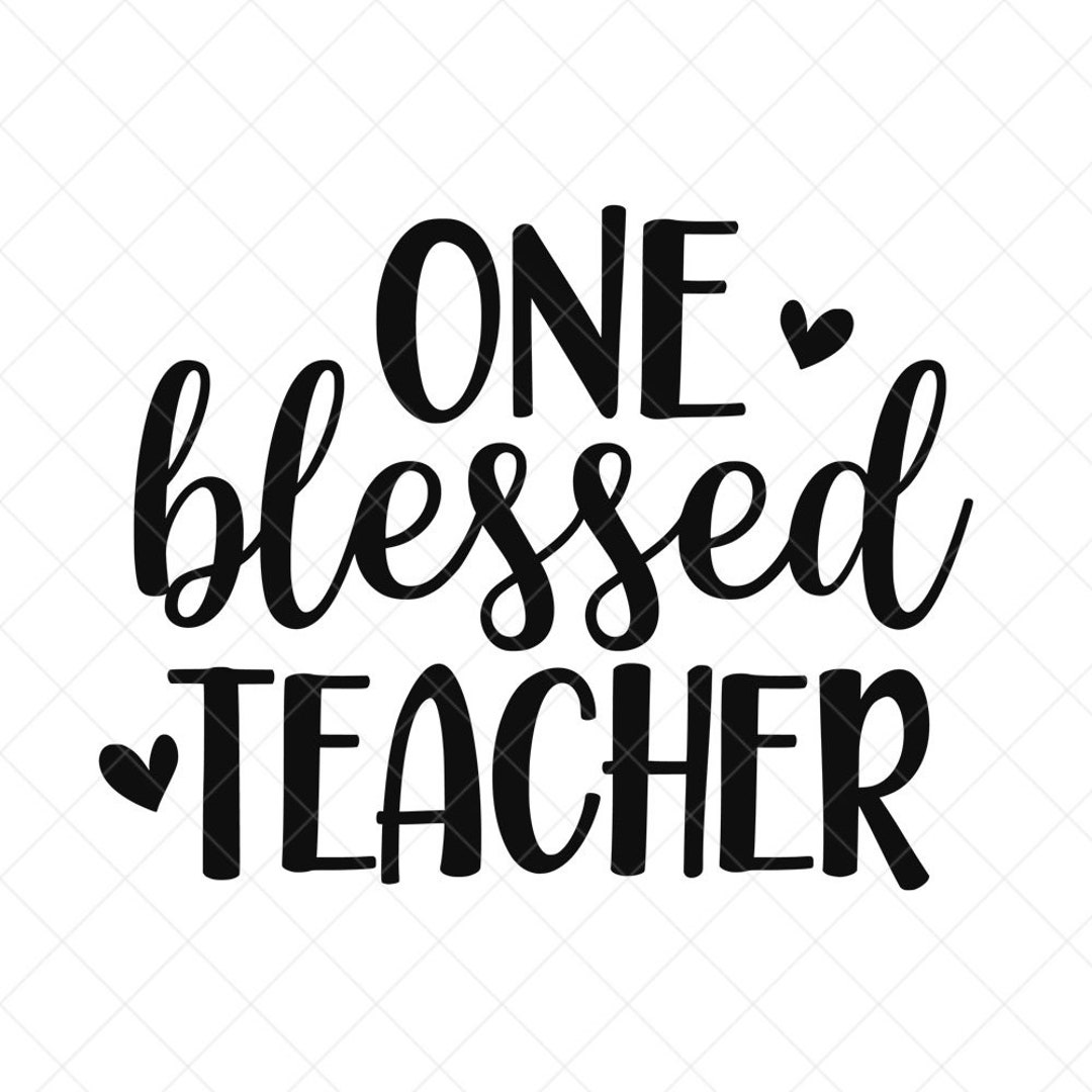 One Blessed Teacher SVG, Thankful SVG, Png, Eps, Dxf, Cricut, Cut Files ...