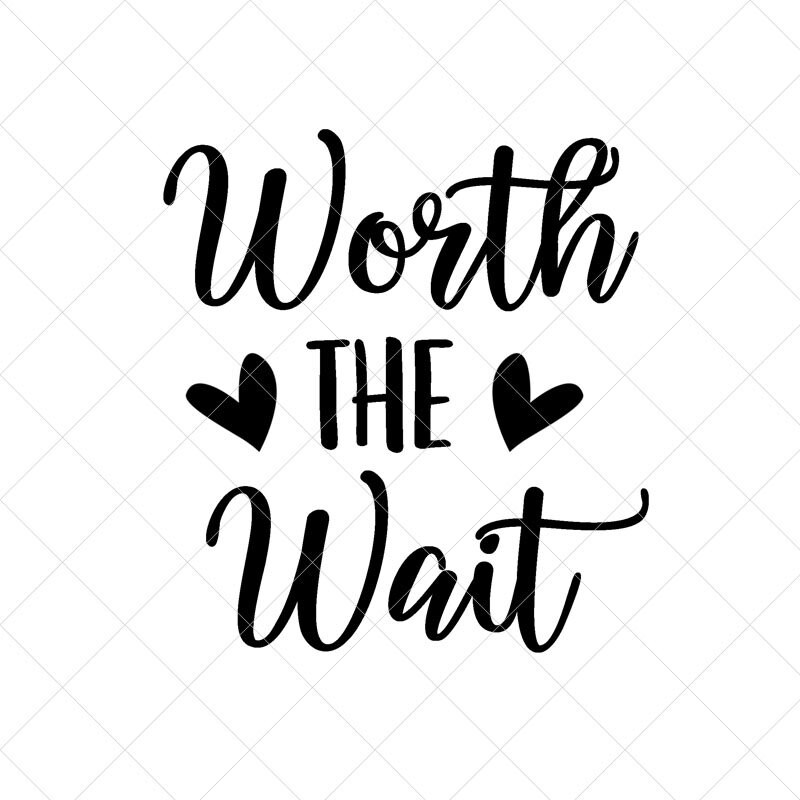 Worth the Wait SVG Baby SVG Newborn SVG Png Eps Dxf - Etsy UK