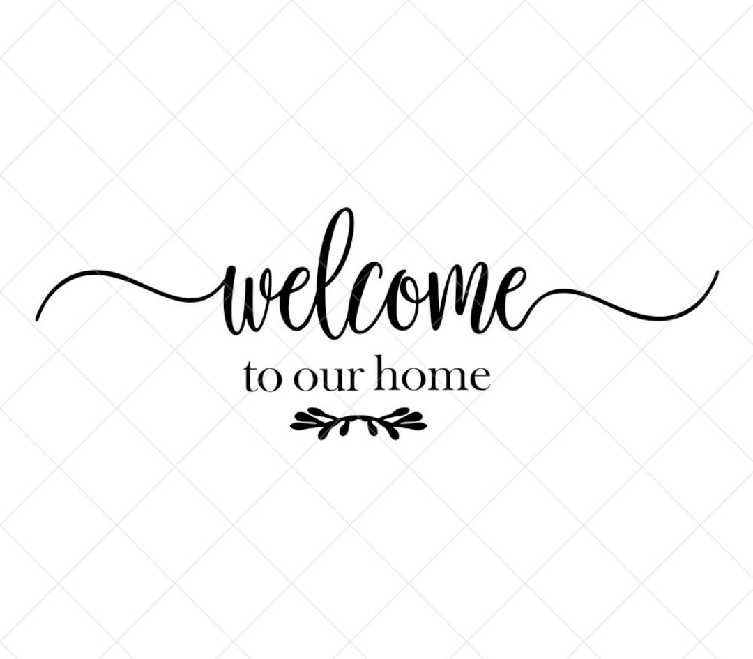 Welcome to Our Home SVG, Home Decor Svg, Png, Eps, Dxf, Cricut, Cut ...