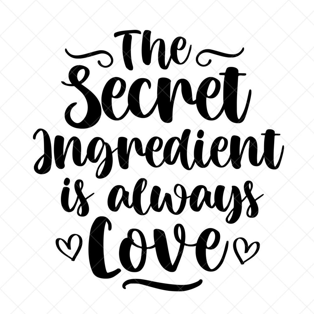 The Secret Ingredient is Always Love SVG, Kitchen Svg, Instant Download ...