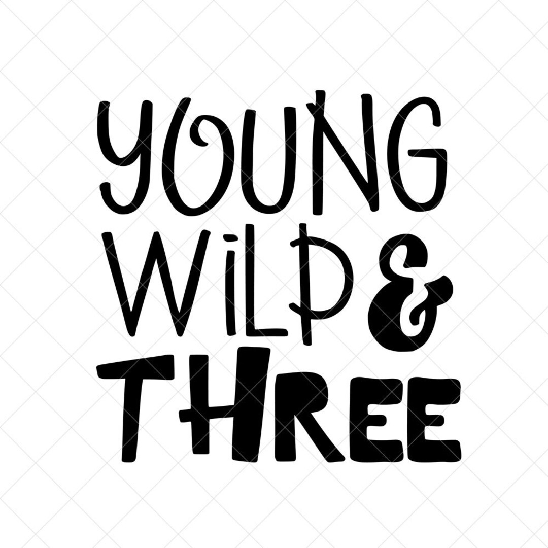 Young Wild and Three SVG, Third Birthday SVG, Little Child SVG, Png ...