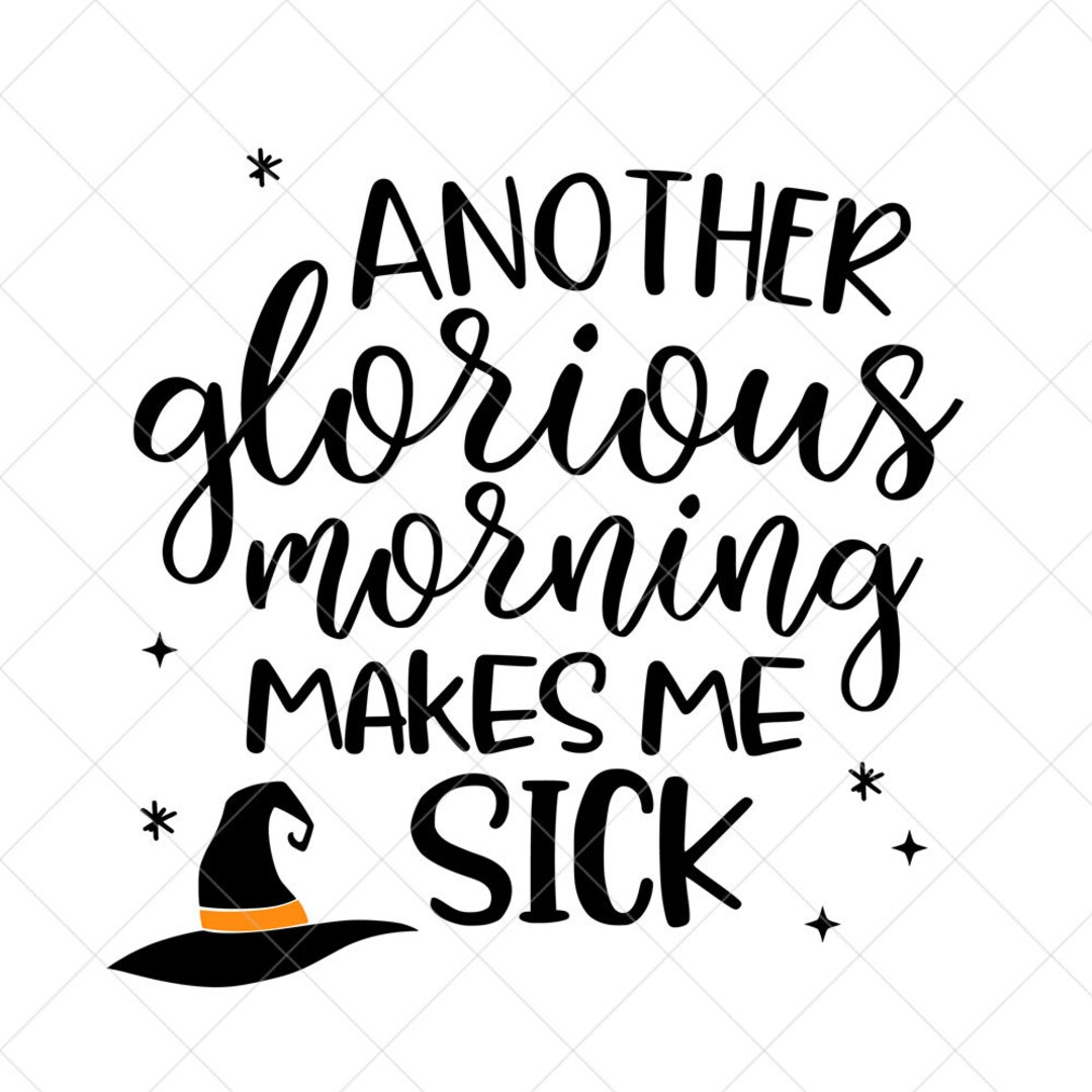 Another Glorious Morning Makes Me Sick Svg Hocus Pocus Svg - Etsy
