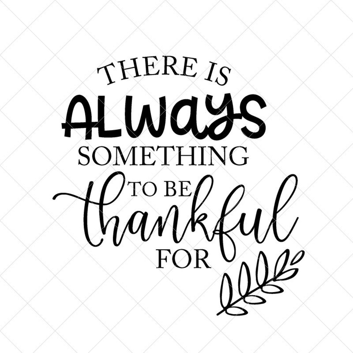 There is Always Something to Be Thankful for SVG Thanksgiving - Etsy