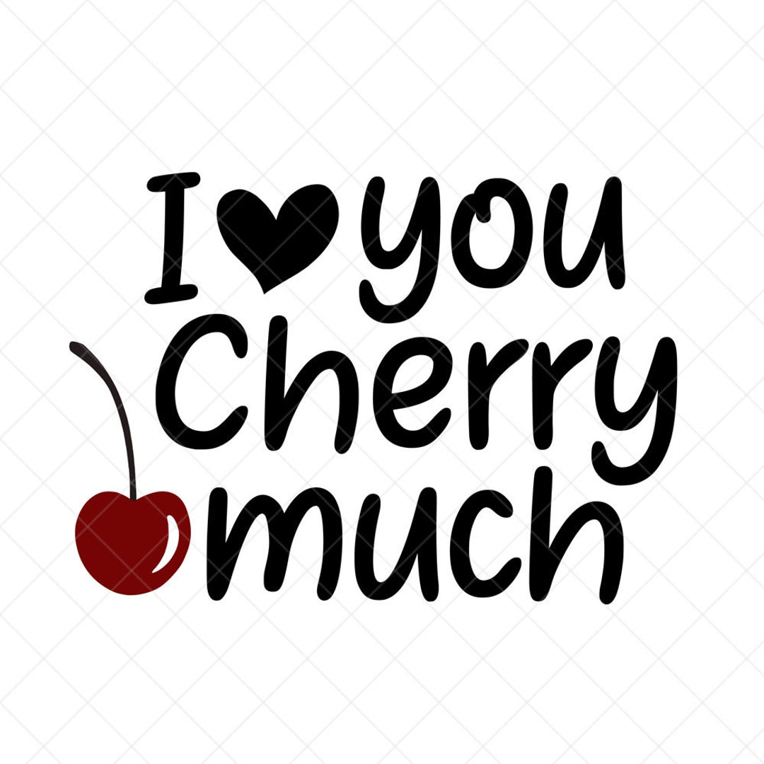 I Love You Cherry Much SVG, Vector File, Png, Eps, Dxf, Cricut, Cut ...