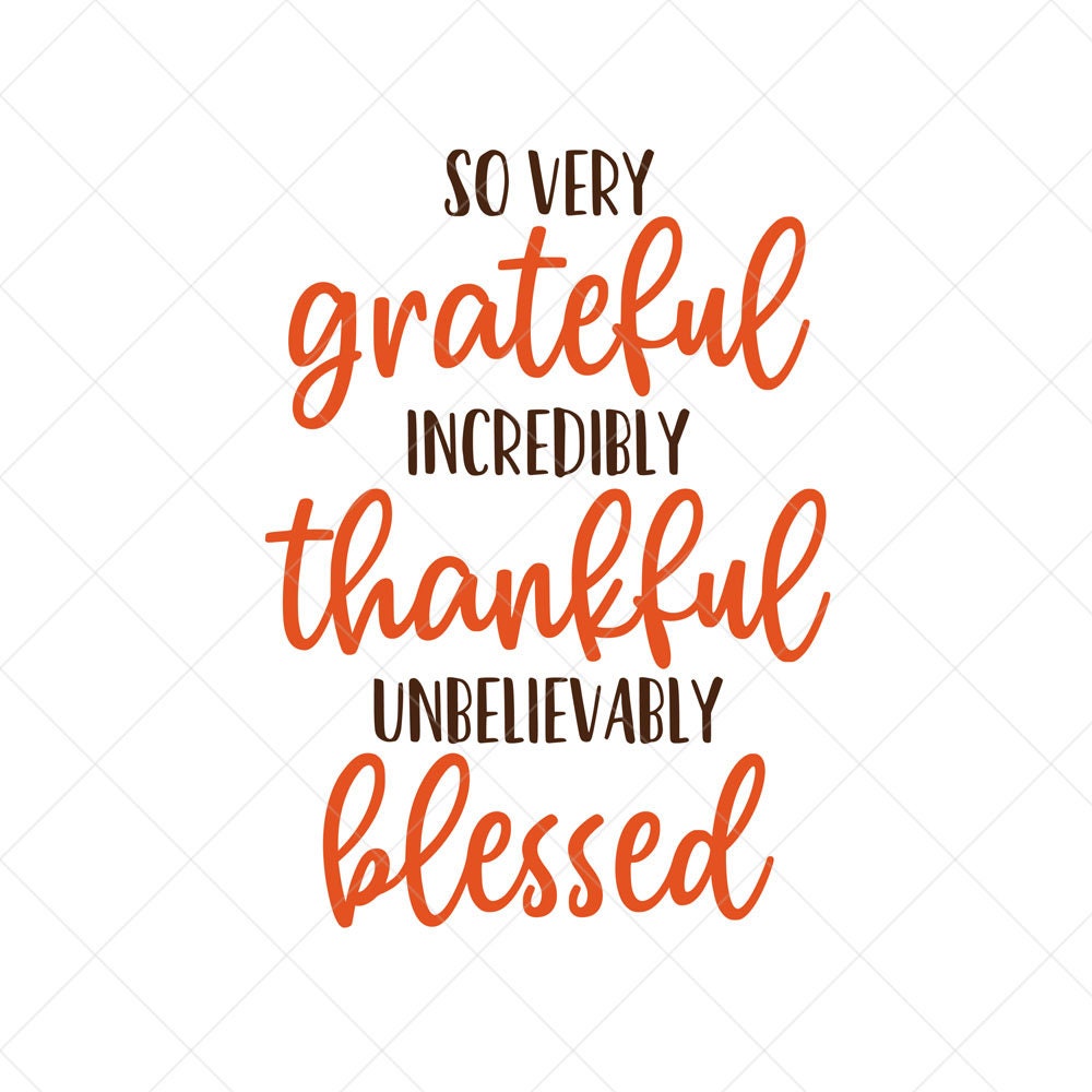 So Very Grateful Incredibly Thankful Unbelievably Blessed SVG - Etsy
