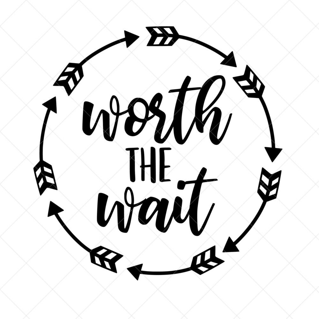 Worth the Wait SVG, Baby SVG, Newborn SVG, Png, Eps, Dxf, Cricut, Cut ...