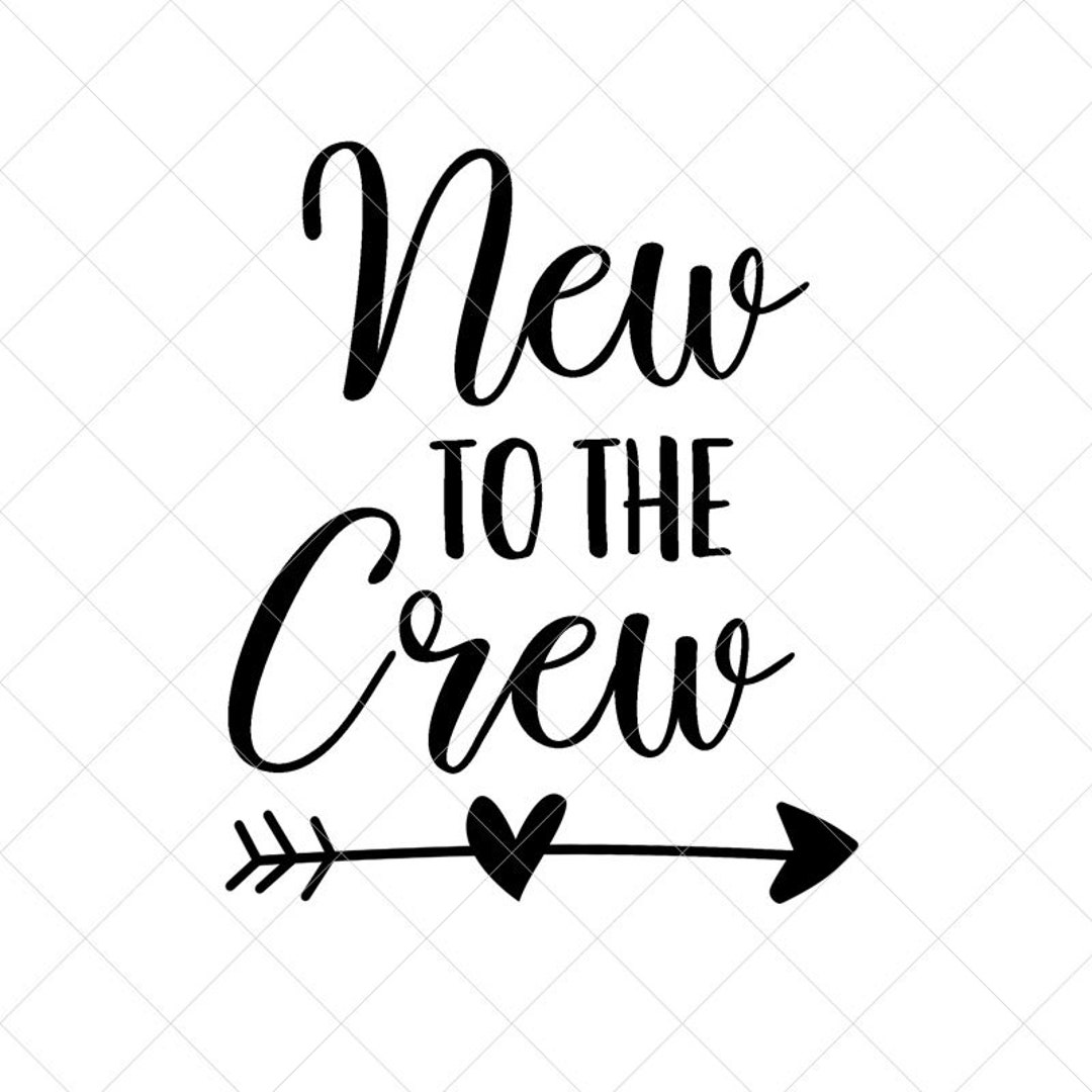 New to the Crew SVG, Baby SVG, Newborn SVG, Png, Eps, Dxf, Cricut, Cut ...