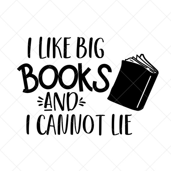 I Like Big Books and I Cannot Lie SVG Png Eps Dxf Cricut - Etsy