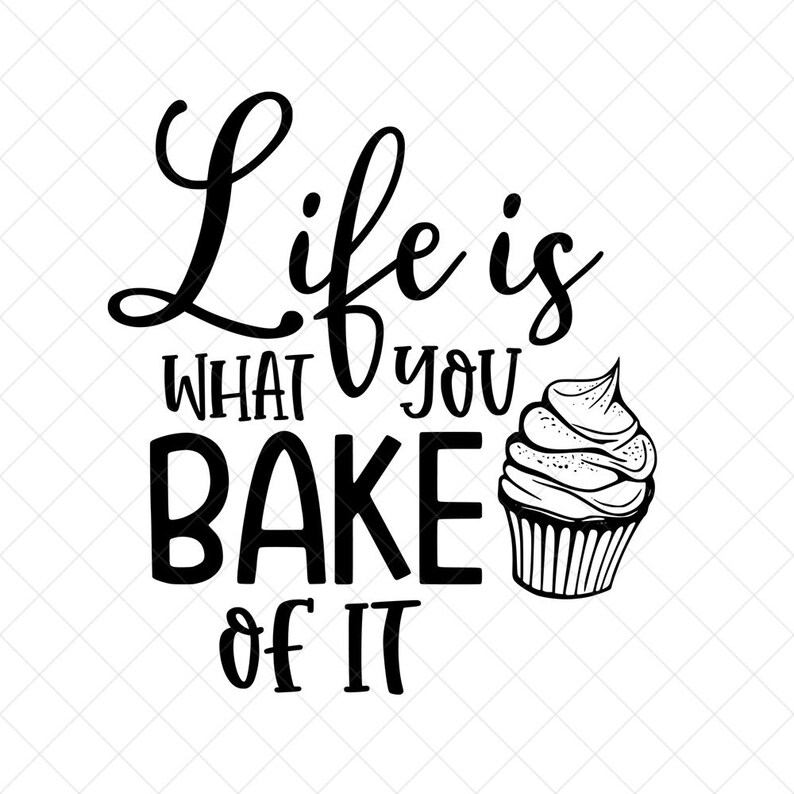 Life is What You Bake of It SVG Kitchen Svg Baking Instant - Etsy