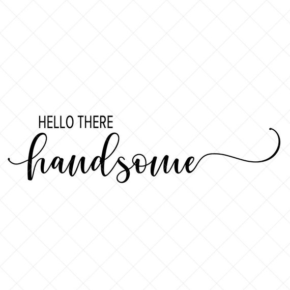 Hello There Handsome SVG Boy SVG Child Svg Png Eps Dxf - Etsy