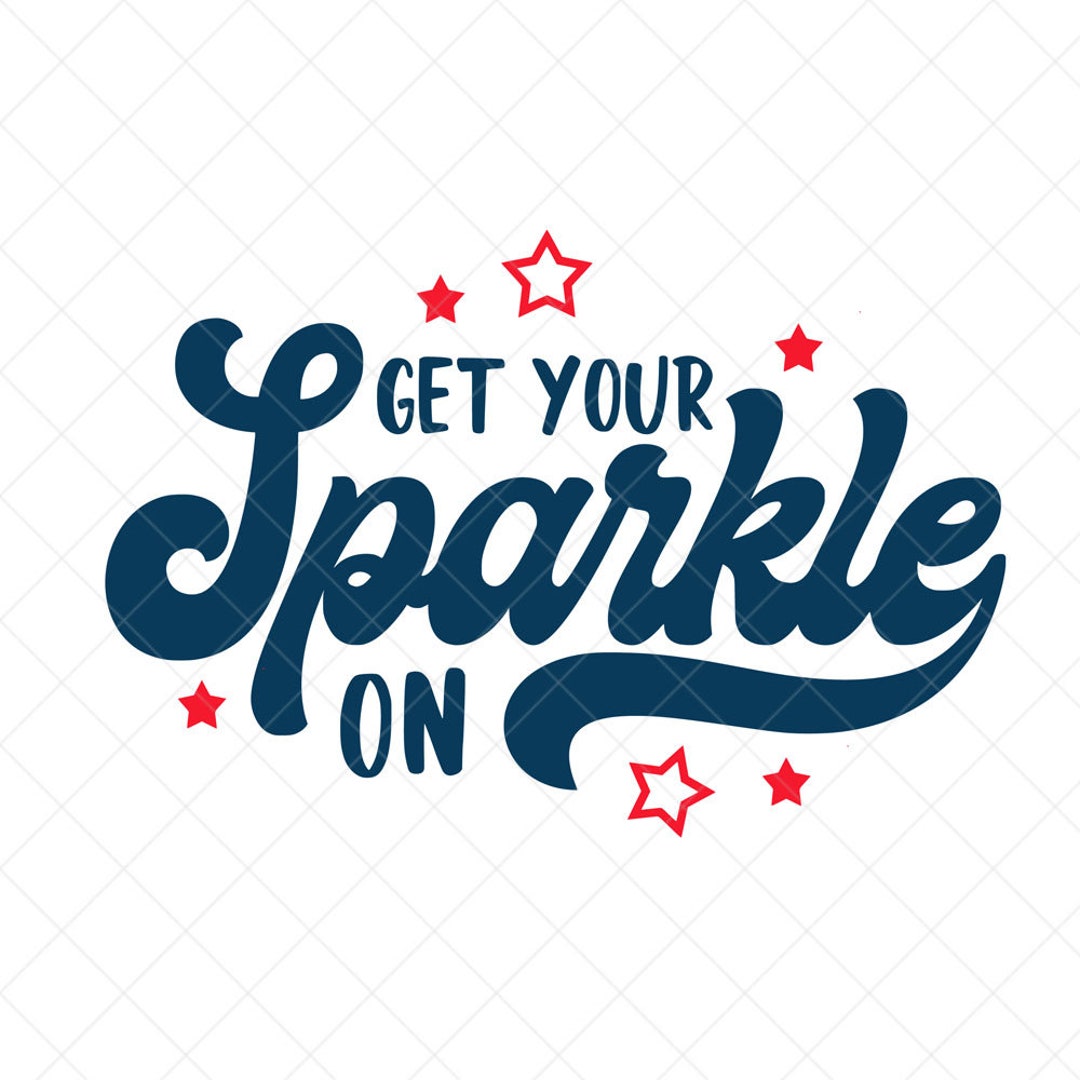 Get Your Sparkle on SVG, Patriotic Svg, Sparkling Svg, Vector Image ...