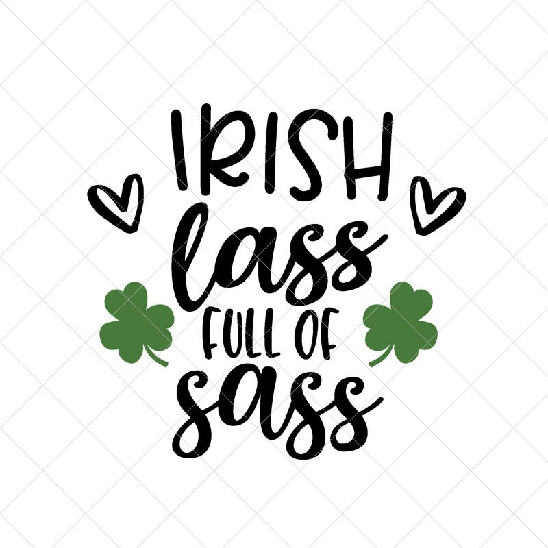Irish Lass Full of Sass SVG St. Patrick's Day SVG Png - Etsy