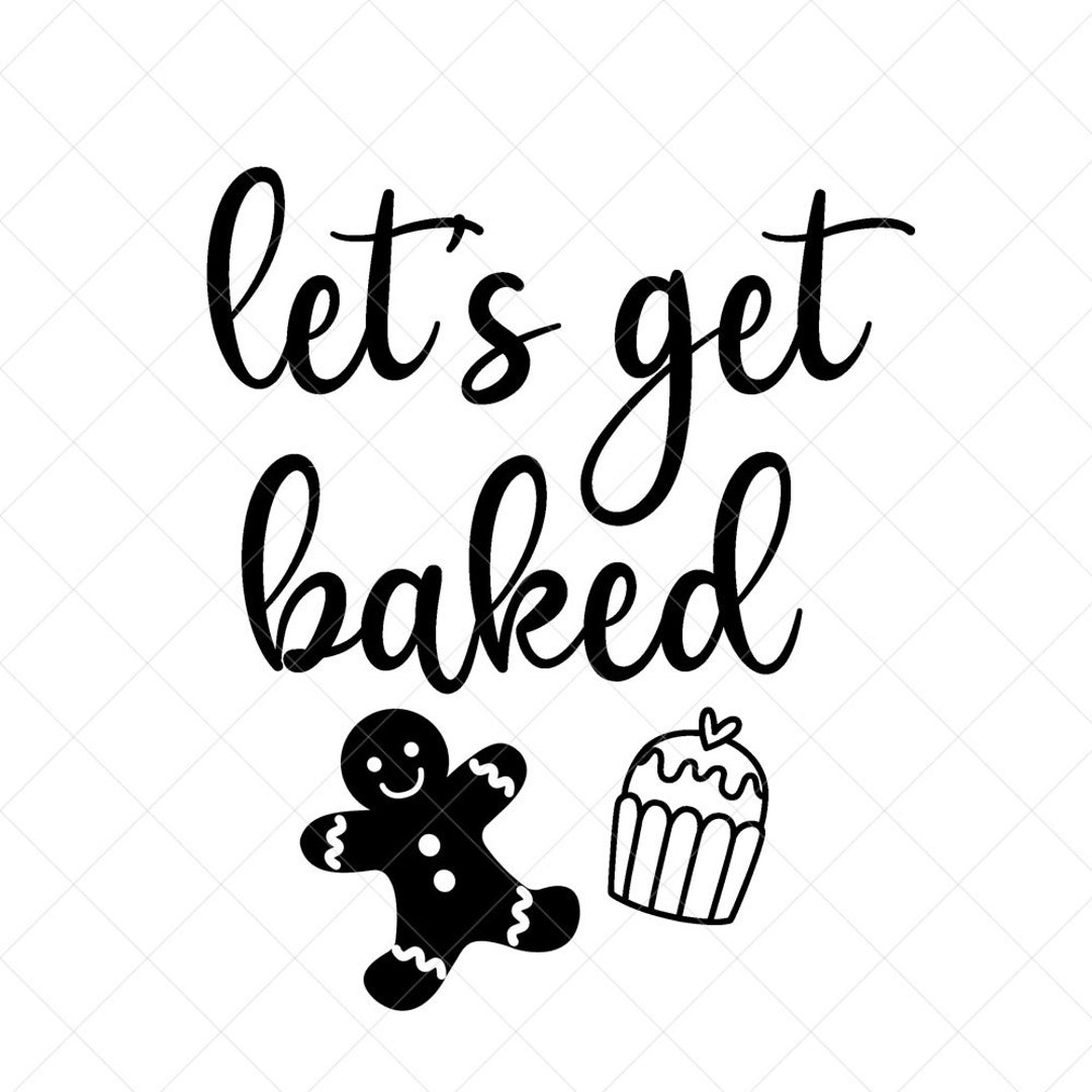 Let's Get Baked Svg, Baking Svg, Vector Image SVG, Quote SVG, Dxf ...