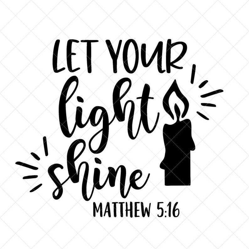 Let Your Light Shine Svg Matthew 5:16 Vector File Svg | Etsy