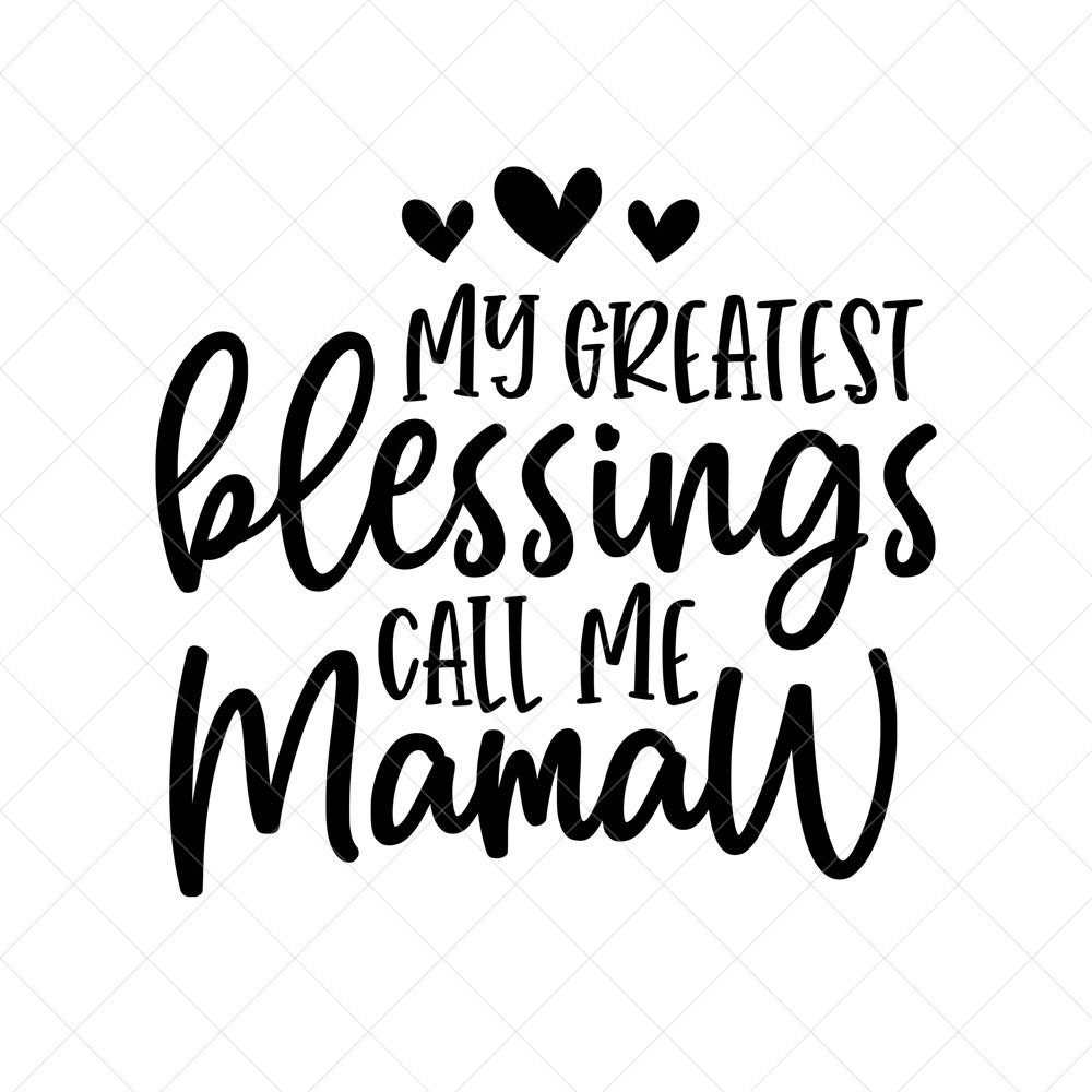 My Greatest Blessings Call Me Mamaw Svg Mother Svg Png Eps Etsy