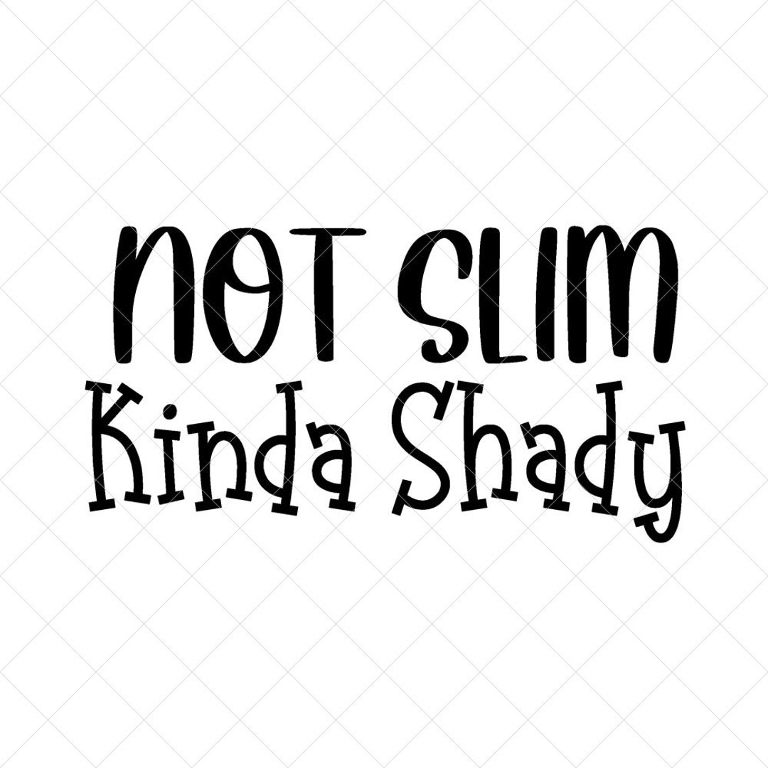Not Slim Kinda Shady SVG, Mom Quote SVG, Funny SVG, Png, Eps, Dxf ...
