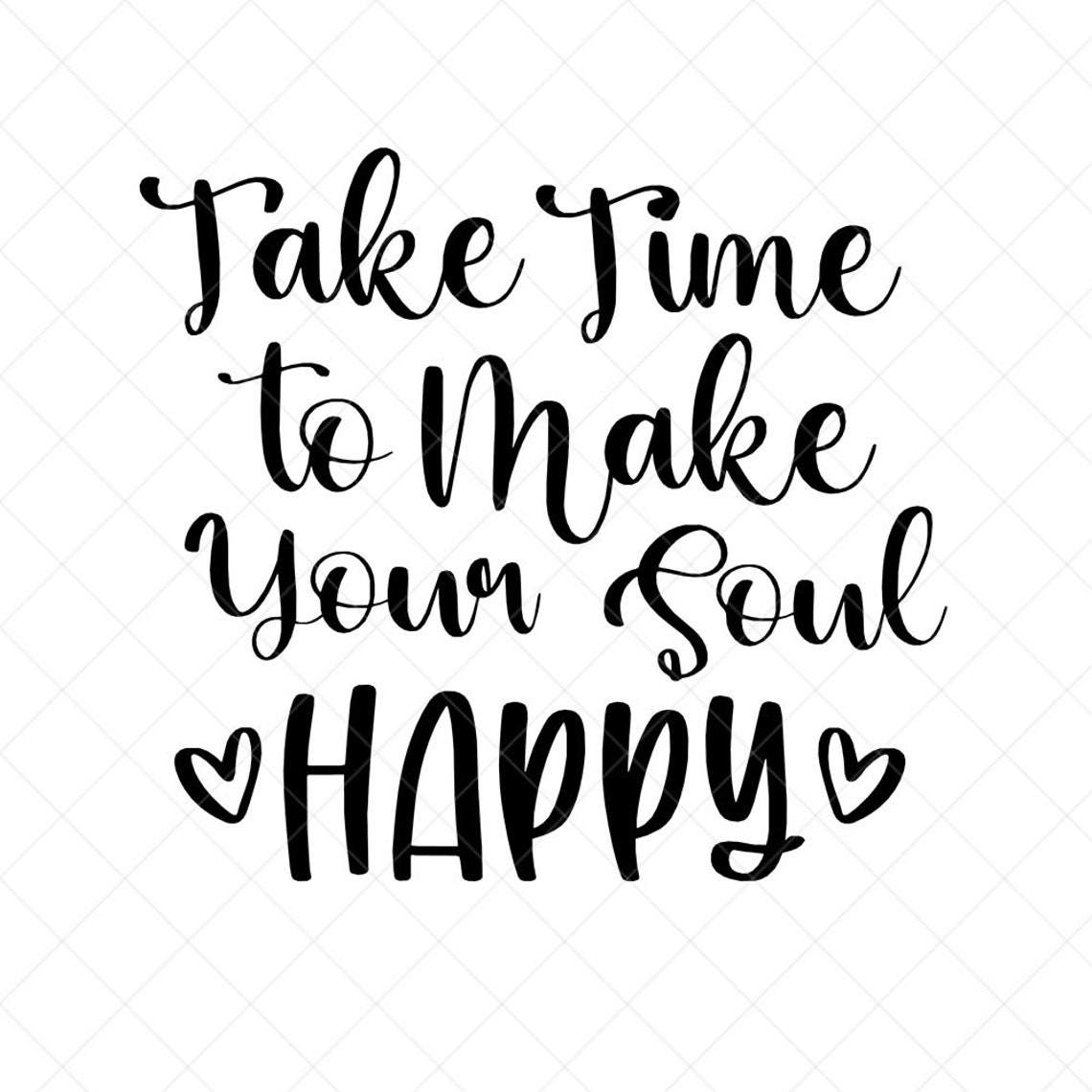 Take Time to Make Your Self Happy Svg Vector File Svg Quote - Etsy