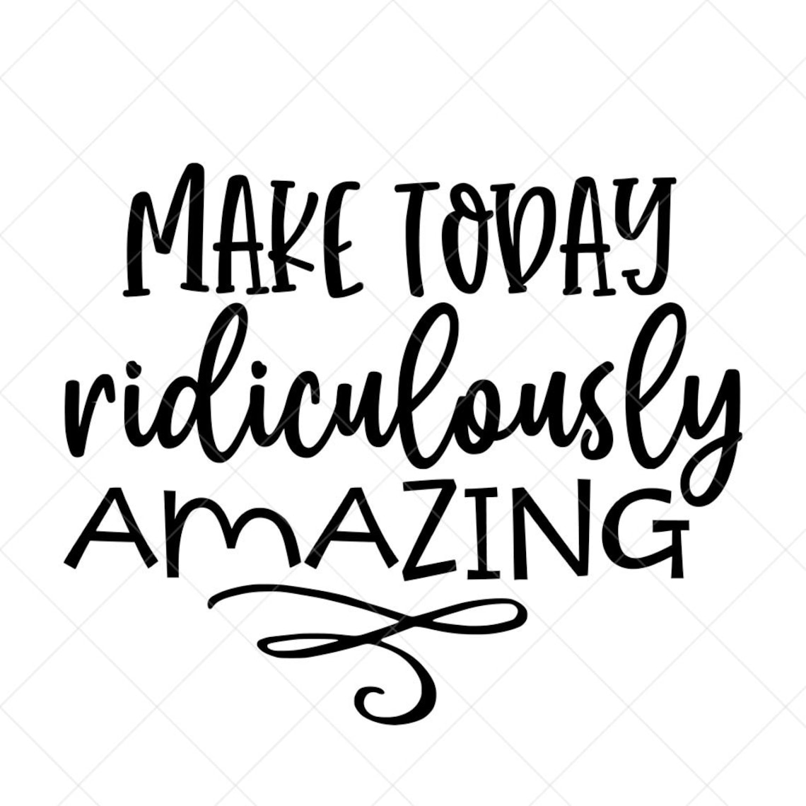 Make Today Ridiculously Amazing SVG Positive Quote - Etsy