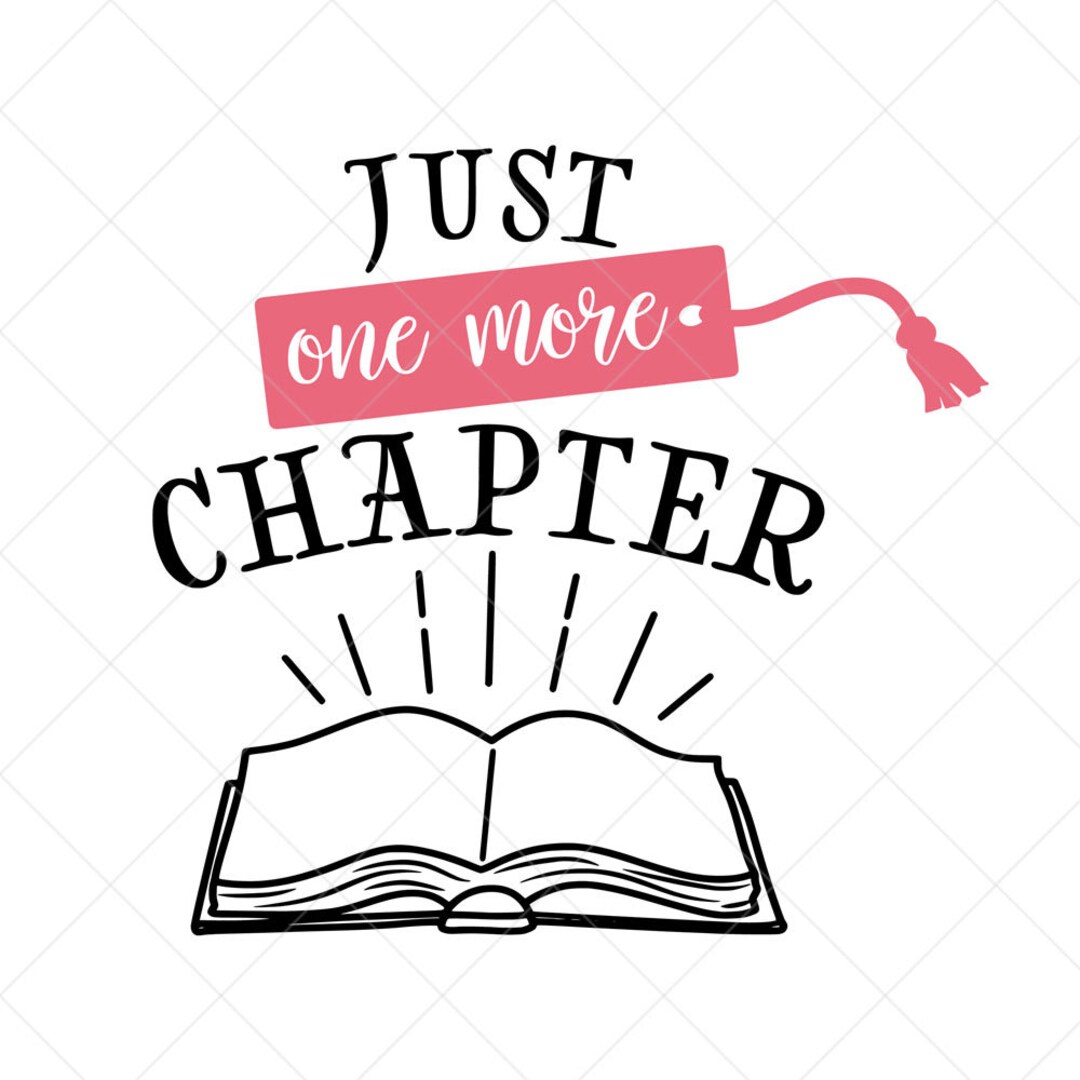 Just One More Chapter SVG, Book SVG, Bookmark Svg, Png, Eps, Dxf ...