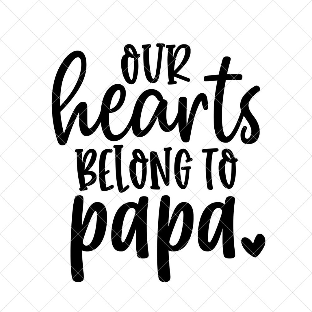 Our Hearts Belong to Papa SVG, Daddy Valentine, Bodysuit Svg, Png, Eps ...