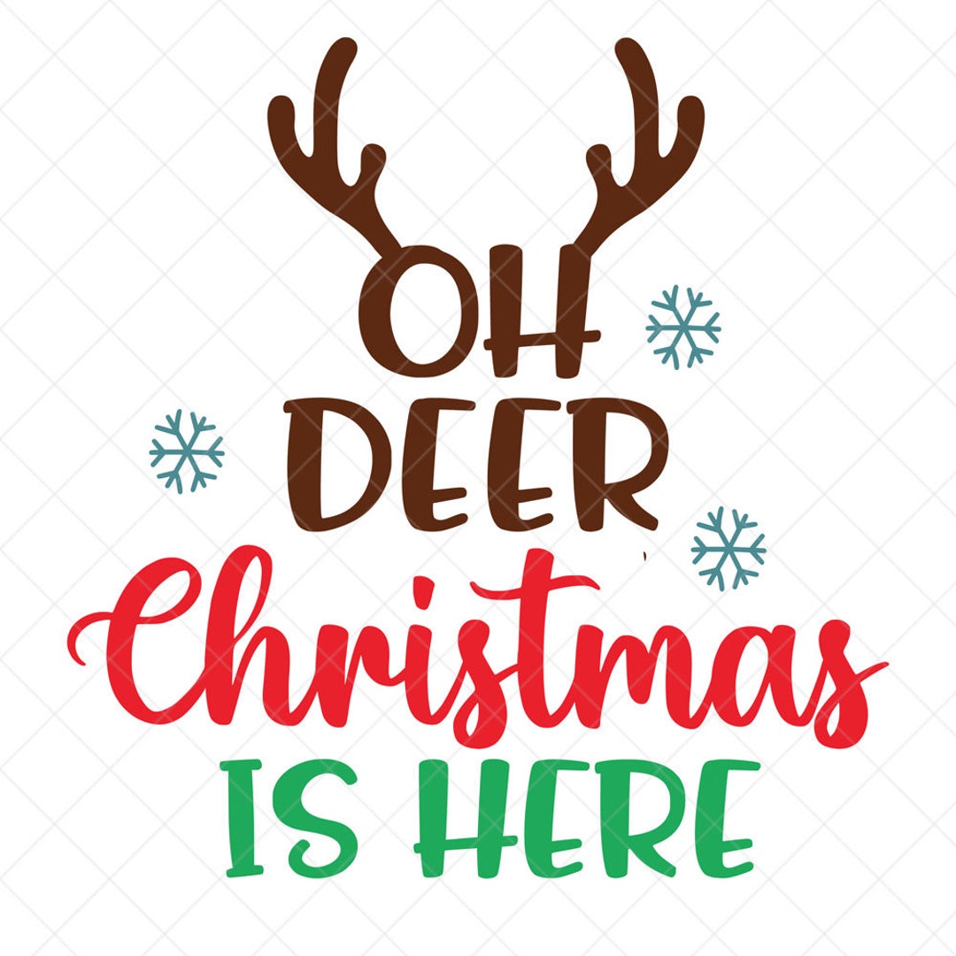 Oh Deer Christmas is Here SVG, Christmas SVG, Holiday SVG, Png, Eps ...