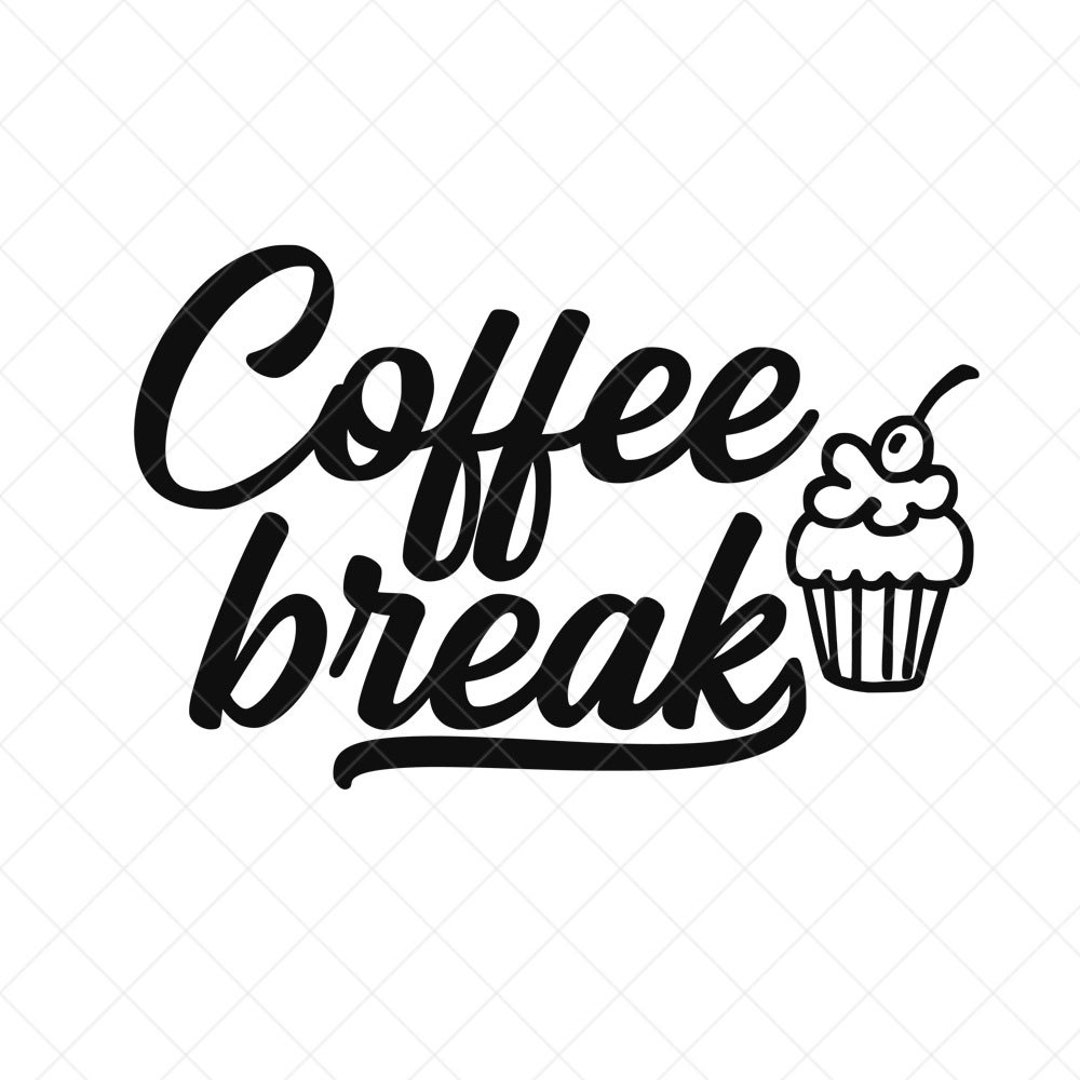 Coffee Break Svg, Coffee Lover, Vector Image SVG, Quote SVG, Dxf ...