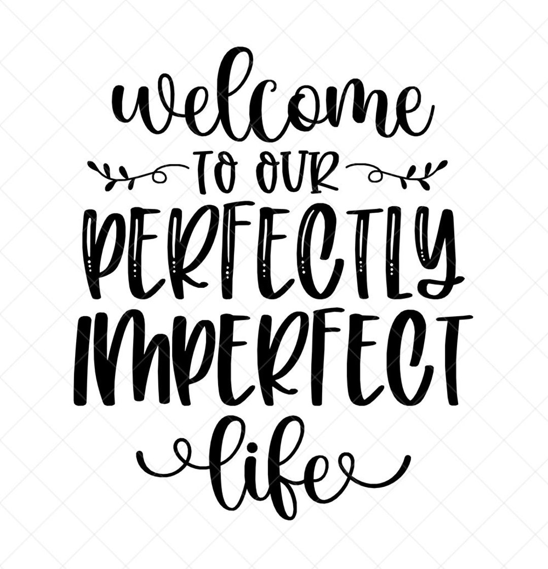 Welcome to Our Perfectly Imperfect Life SVG Family Svg Home - Etsy