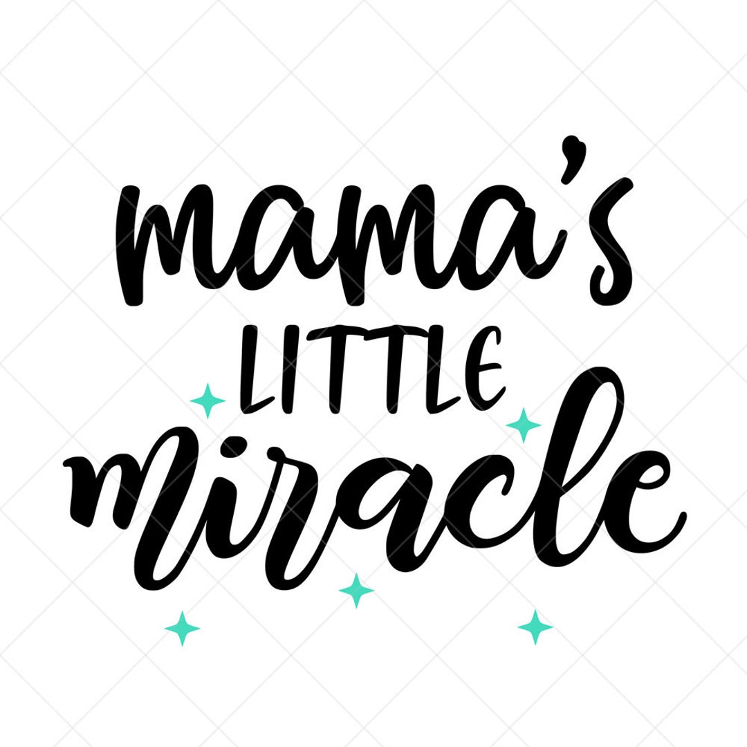 Mama's Little Miracle SVG, Baby SVG, Newborn, Boy Svg, Girl SVG, Png ...