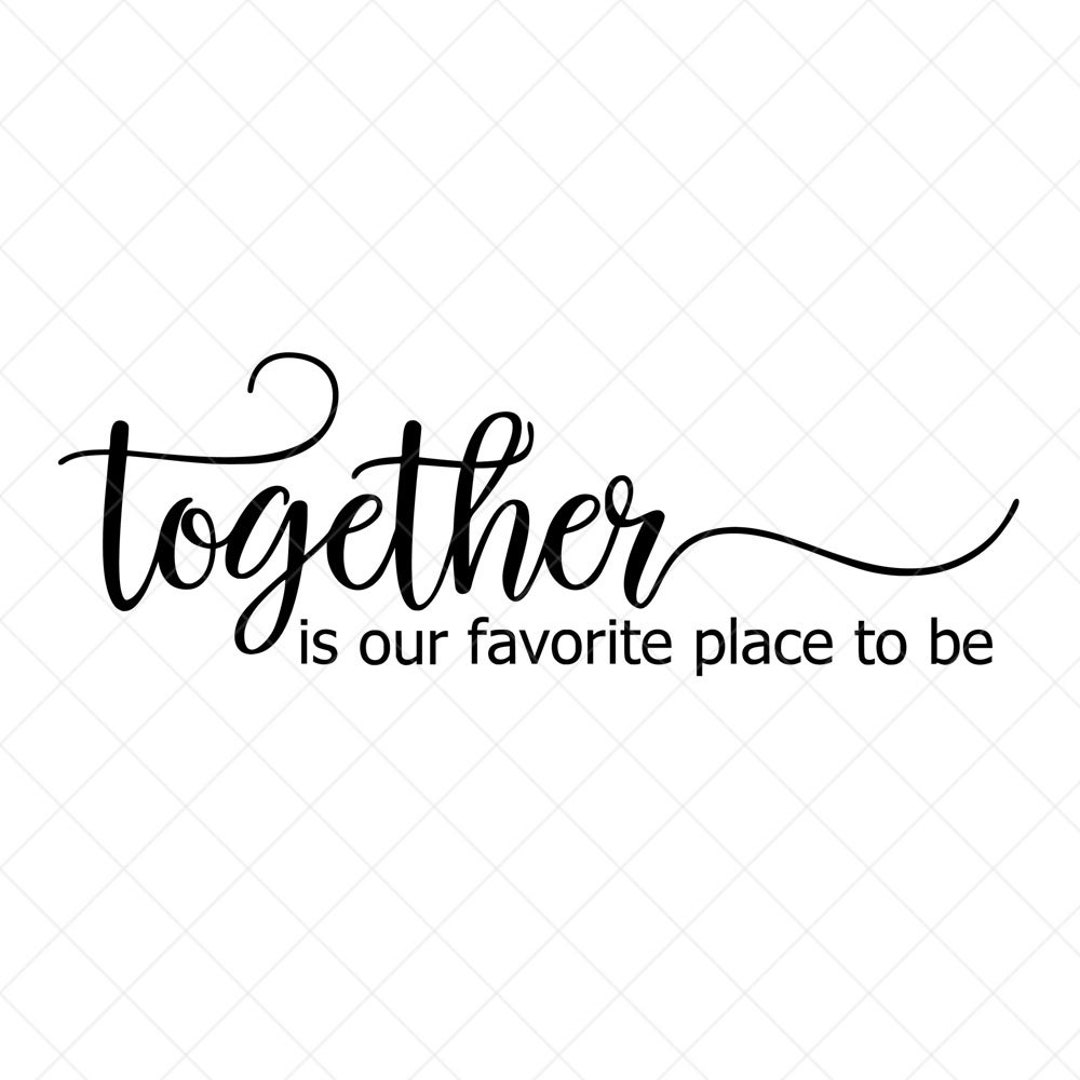 Together is Our Favorite Place to Be SVG, Family SVG, Couple Svg, Png ...