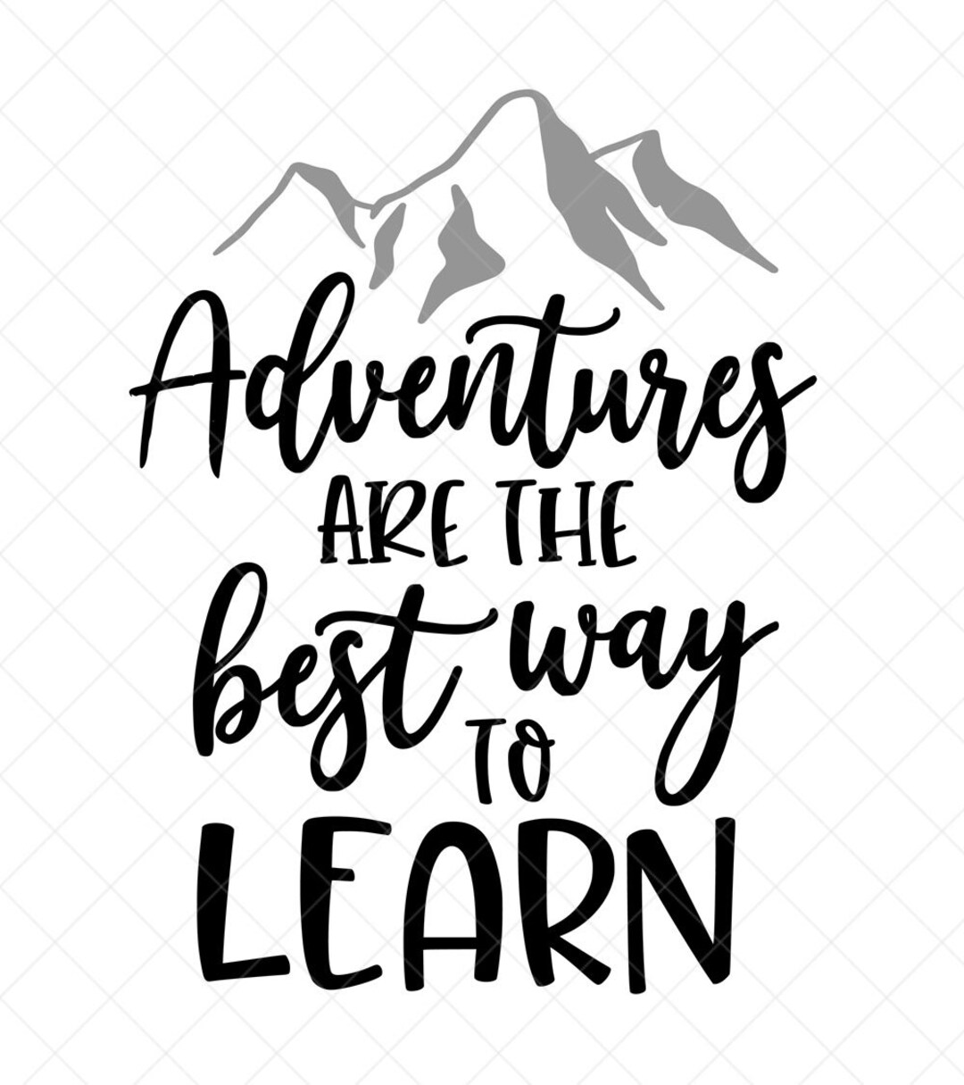 Adventures Are the Best Way to Learn SVG, Adventure SVG, Png, Eps, Dxf ...