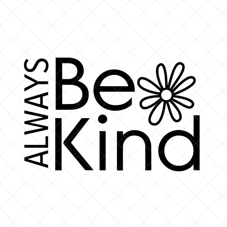 Always Be Kind SVG Quote SVG Inspirational SVG Png Eps - Etsy