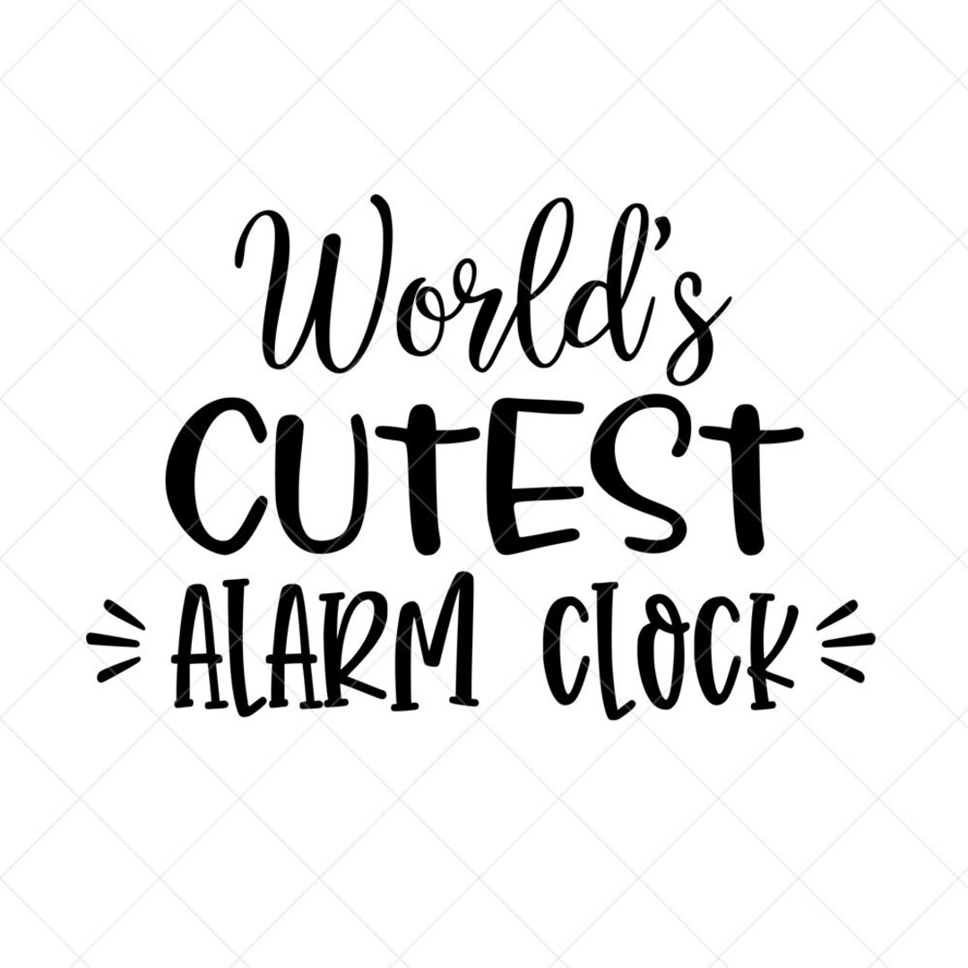 World's Cutest Alarm Clock SVG, Baby SVG, Newborn, Bodysuit, Png, Eps ...