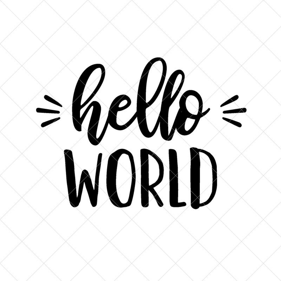 Hello World SVG, Baby SVG, Newborn SVG, Png, Eps, Dxf, Cricut, Cut ...