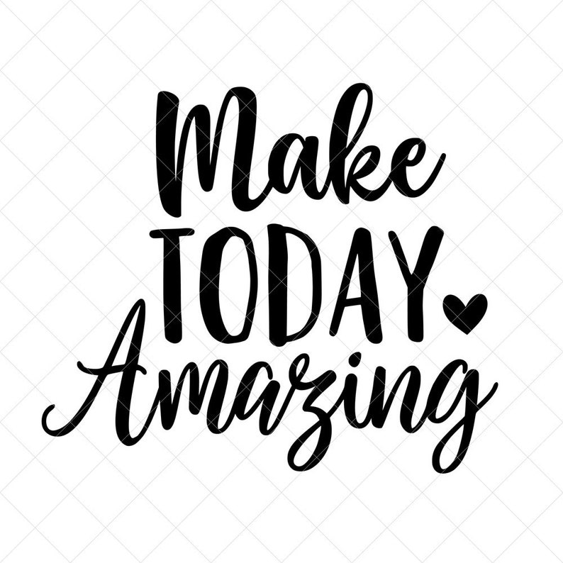 Making Today Amazing SVG Quote SVG Inspiration SVG Png - Etsy