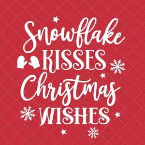 Snowflake Kisses Christmas Wishes SVG, Christmas SVG, Png, Eps, Dxf ...