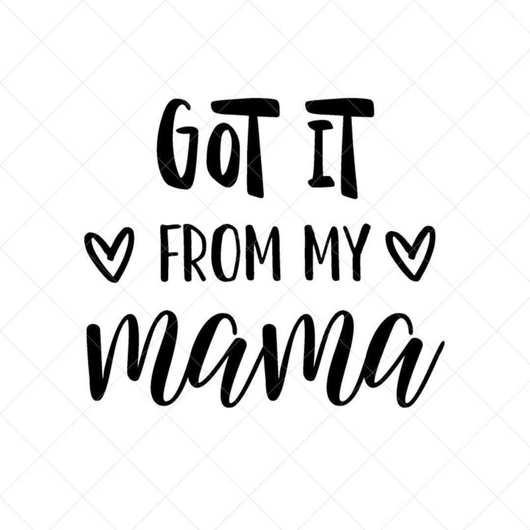 Got It From My Mama SVG, Girl Nursery SVG, Printable, Png, Eps, Dxf ...