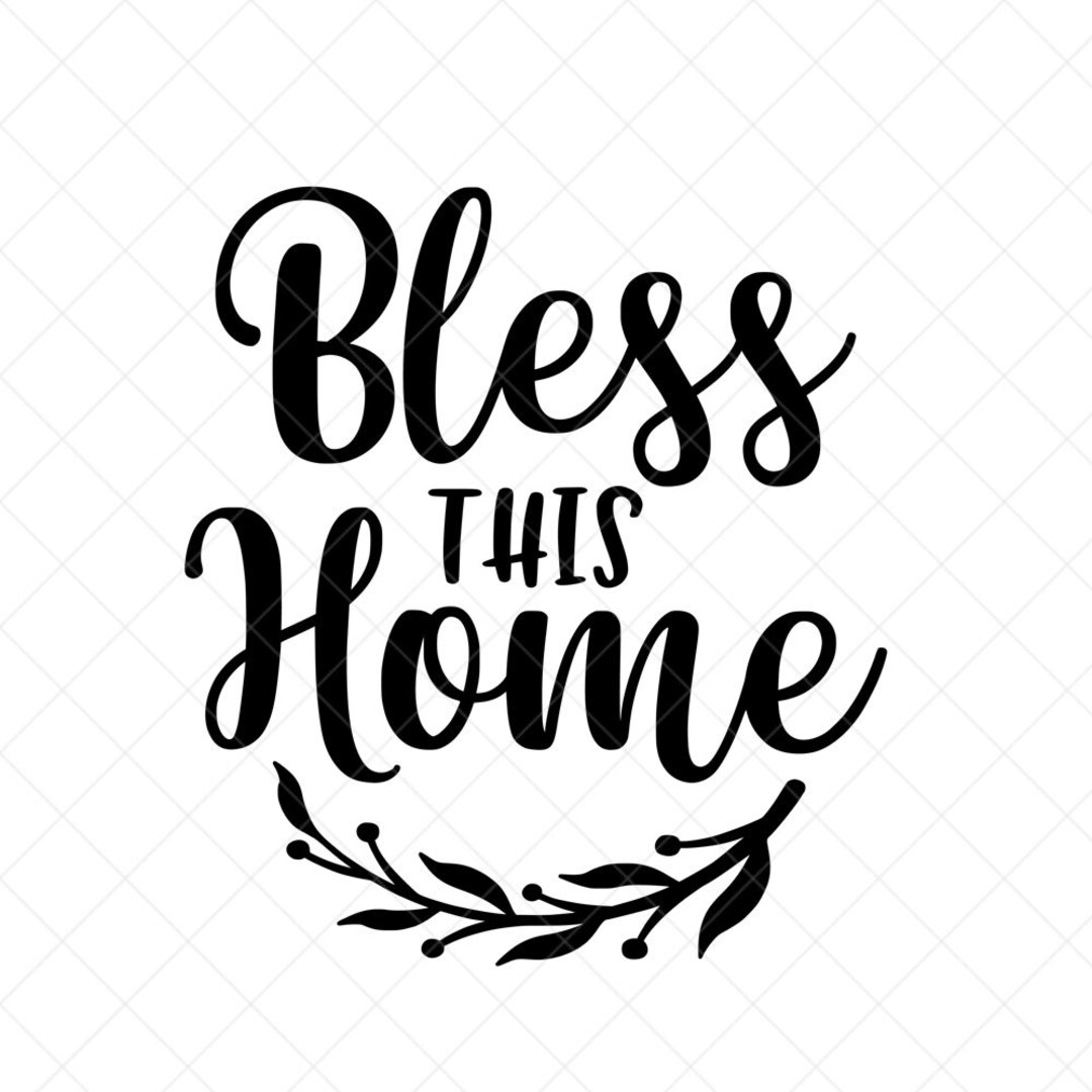 Bless This Home SVG, Family Svg, Decor, Home Svg, Love Svg, Cut Files ...