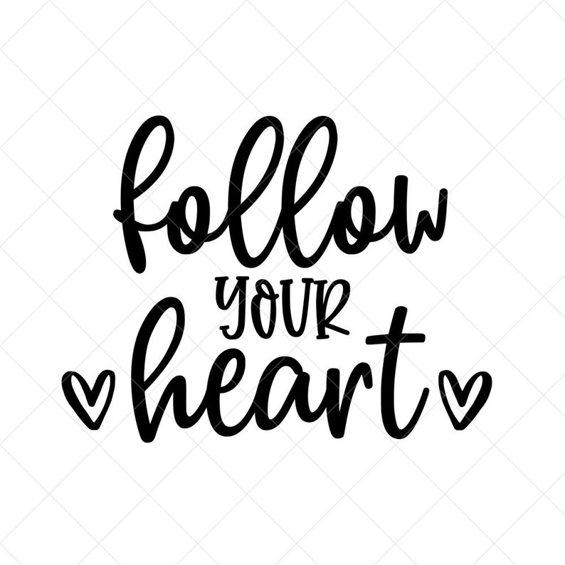 Follow Your Heart SVG Vector File Svg Jpeg Png Dfx Eps - Etsy