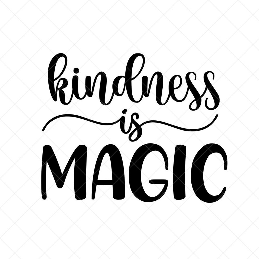 Kindness is Magic SVG, Quote SVG, Inspiration SVG, Png, Eps, Dxf ...