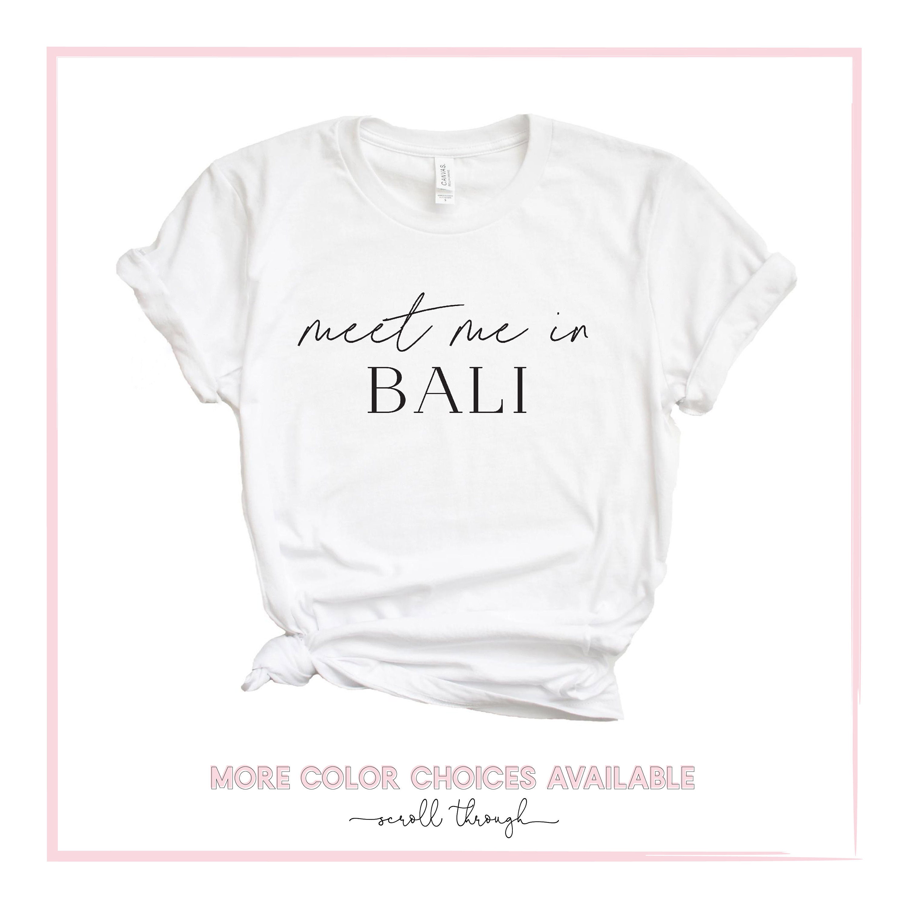 Bali Shirt Meet Me in Bali Tee Balinese Gift Travel Lover - Etsy