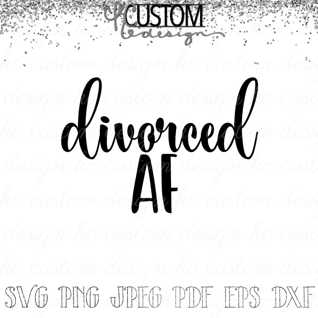Divorced AF SVG | Relationship Status T Shirt SVG | Instant Download ...
