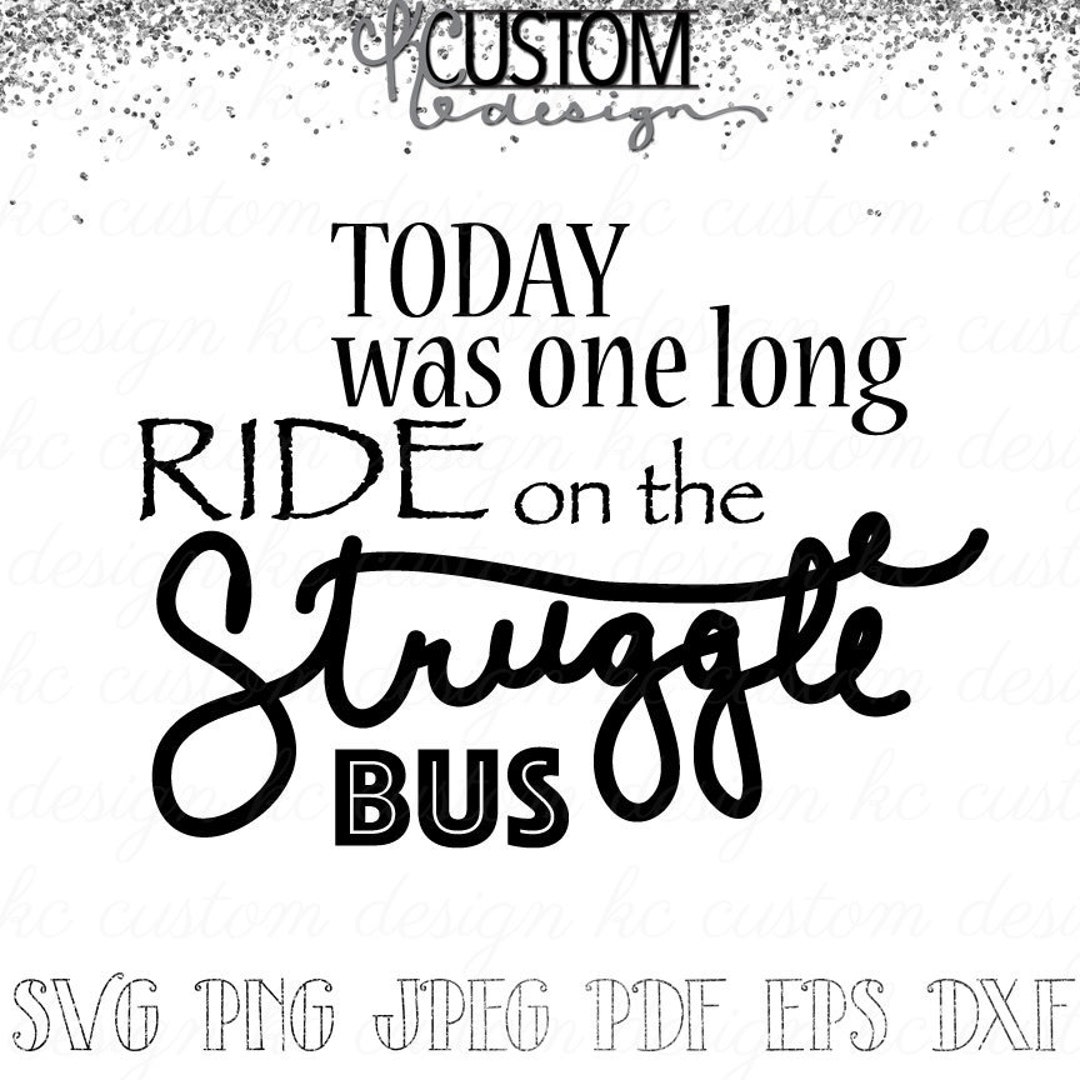 Today Was One Long Ride on the Struggle Bus SVG | Quote | Instant ...