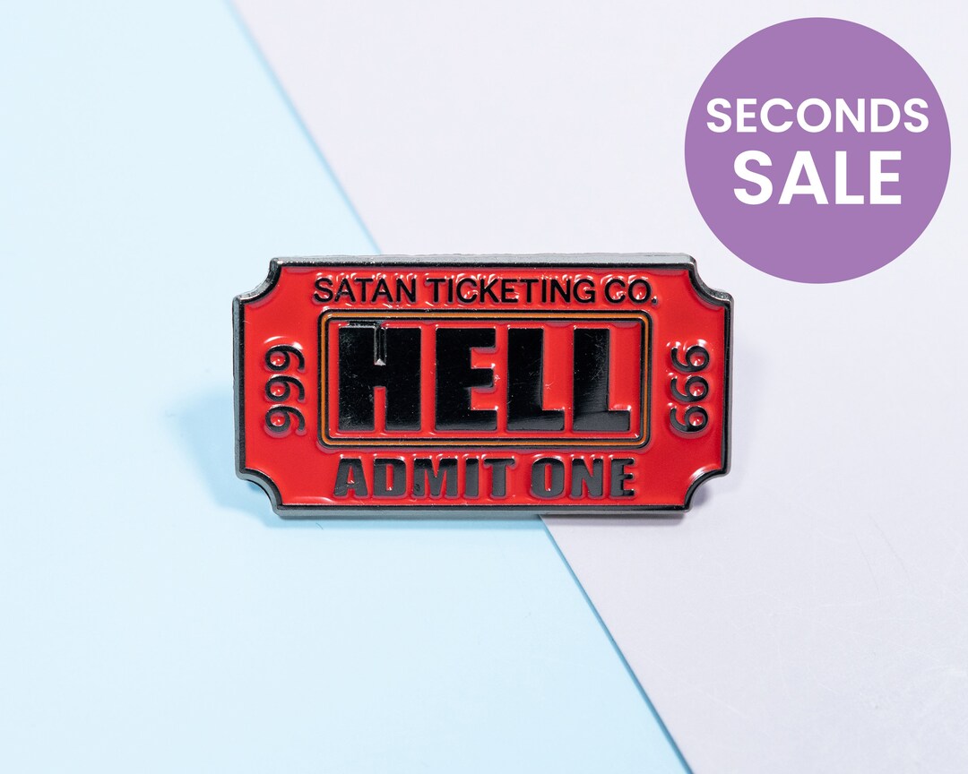 Funny Enamel Lapel Pin, Ticket to Hell Admit One Seconds Sale ...