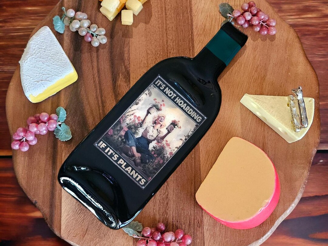 It's Not Hoarding If It's Plants - Flattened Wine Bottle Cheese Tray ...