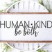 Human Kind Be Both SVG Human Kind SVG File Be a Kind Human | Etsy