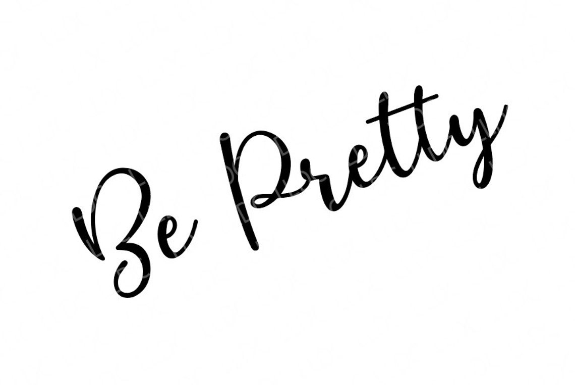 Be Pretty SVG Pretty PNG Pretty Kind Svg Confident Svg - Etsy