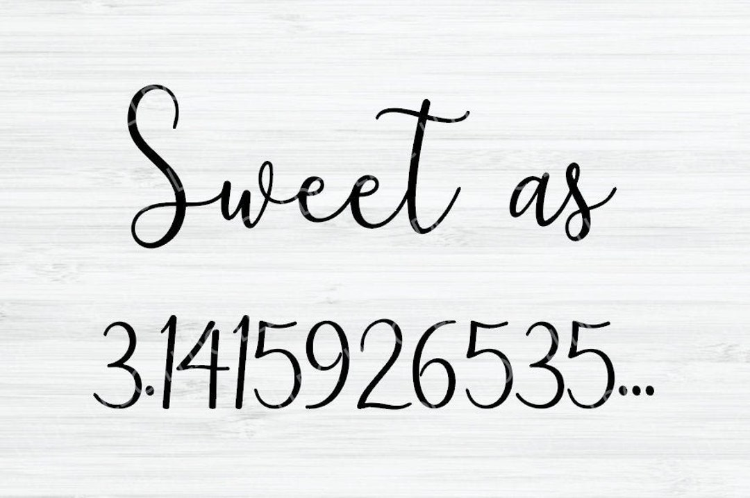Sweet as Pi SVG File. Sweet as Pie Svg. Funny Svg. Cute Svg. Funny Pi ...