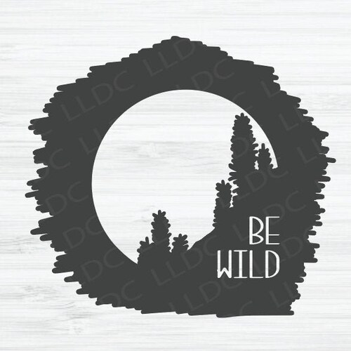 Be Wild SVG Nature Scene Svg Pine Trees Svg Forest Svg - Etsy