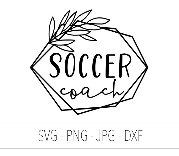 Soccer Coach Svg Png Jpg Dxf Soccer Coach Png Soccer Shirt - Etsy