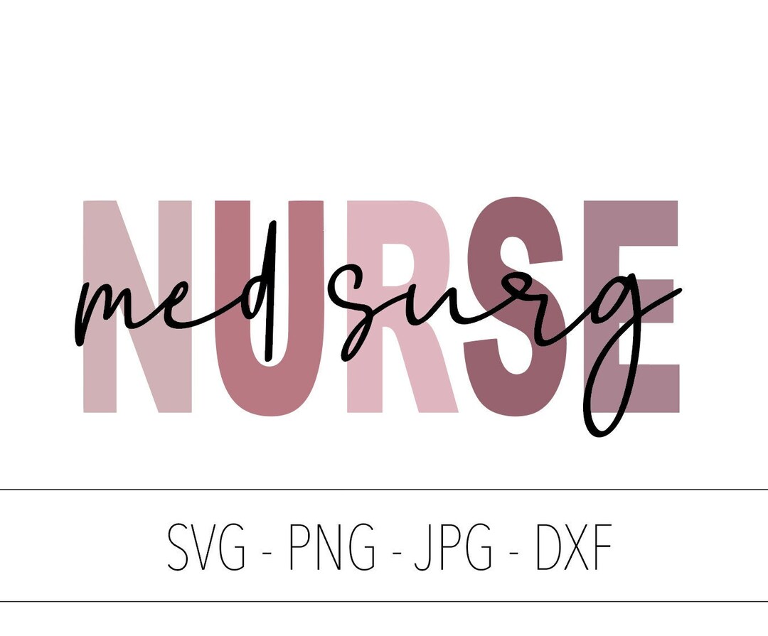 Med Surg Nurse Svg Png Jpg Dxf | Medical Surgical Nurse SVG | Nurse ...